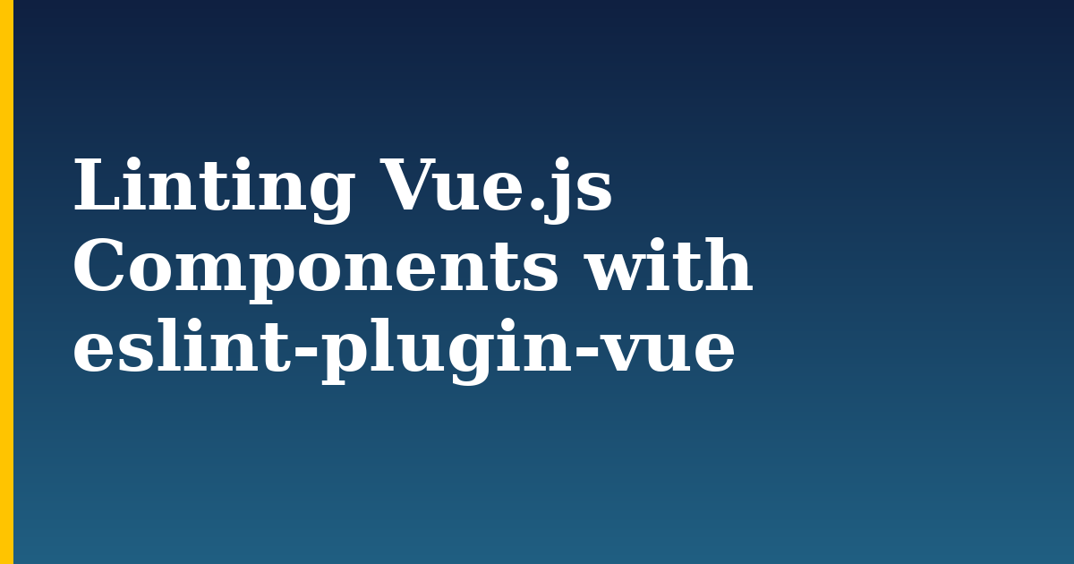 Eslint-Plugin-Vue: Complete Guide - Progressive Robot